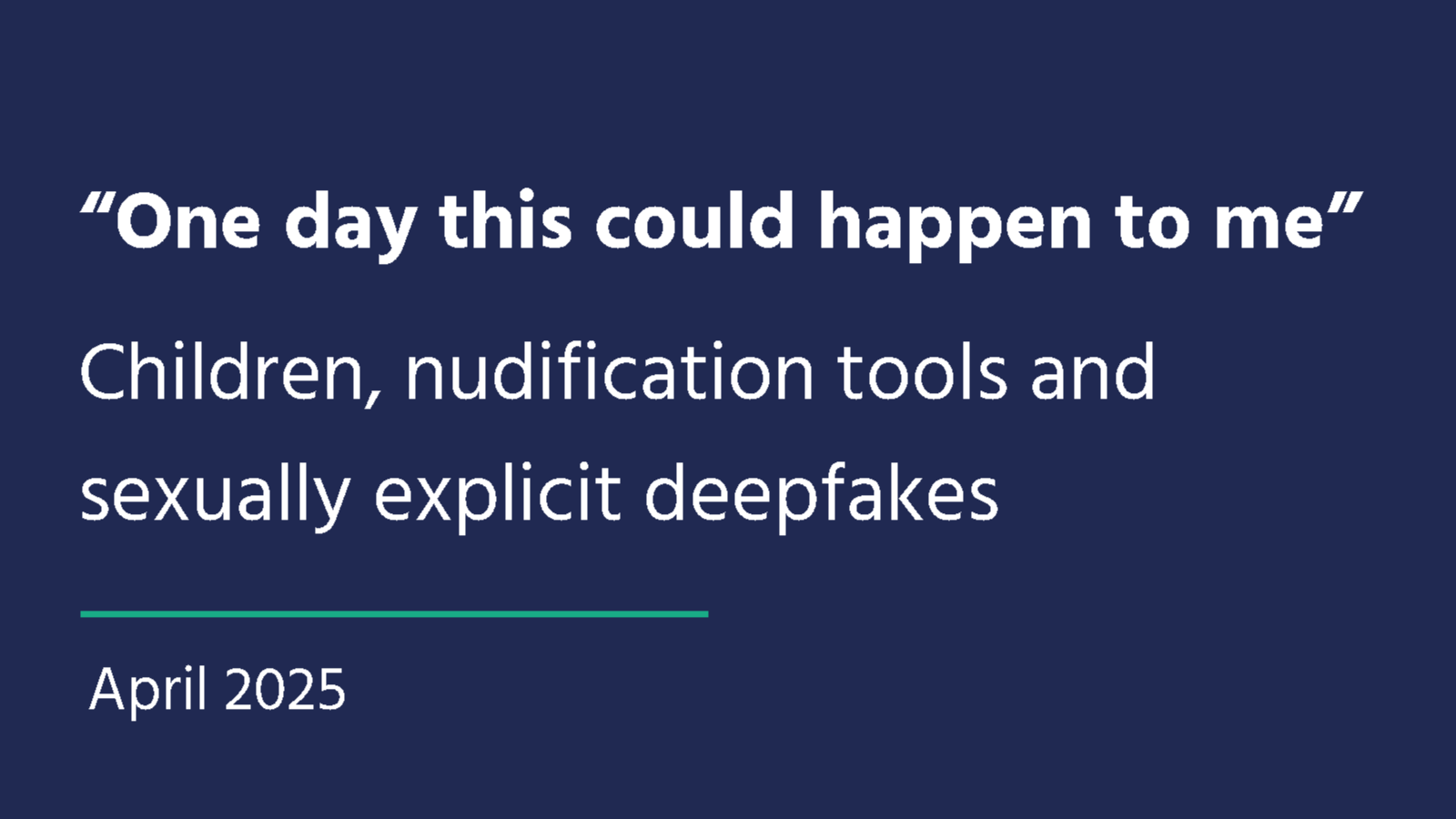 “One day this could happen to me” - Children, nudification tools and ...